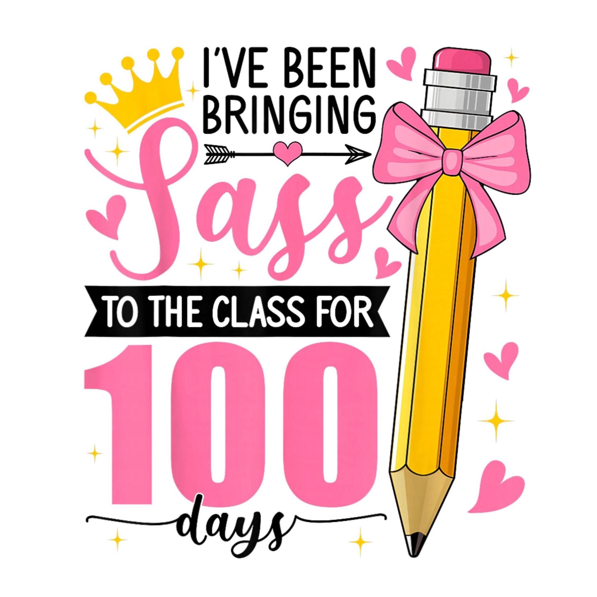 I’ve Been Bringing Sass to the Class for 100 Days Png,funny Teacher ...