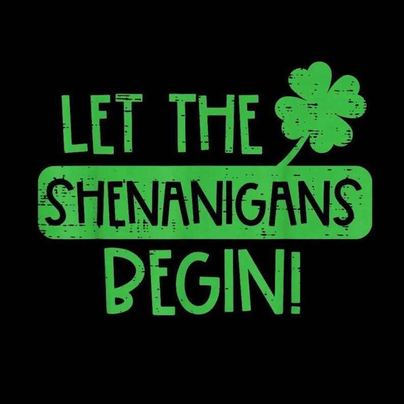 Let the Shenanigans Begin PNG, St Patricks Clover Quote, Funny Party ...