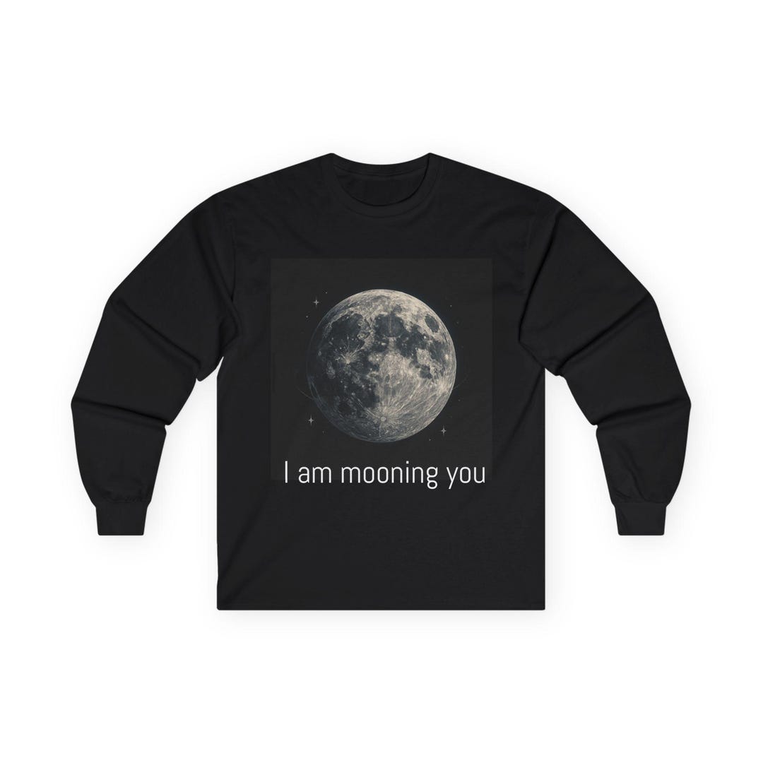 Moon-themed Long Sleeve Tee, I Am Mooning You Shirt, Funny Gift for ...