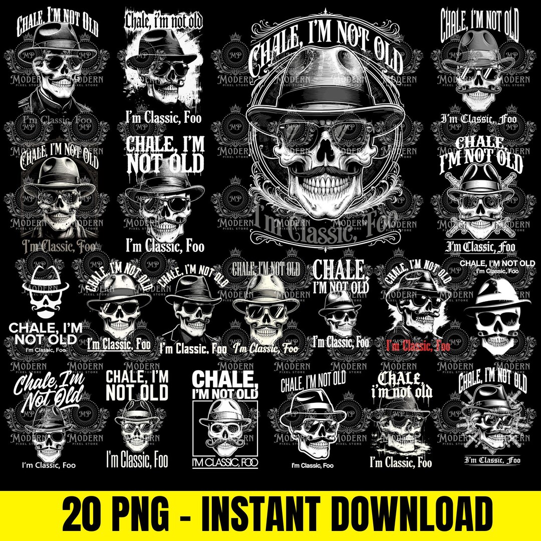 Chale I'm Not Old, I'm Classic Foo Graphic Png, Funny Cholo Chicano ...