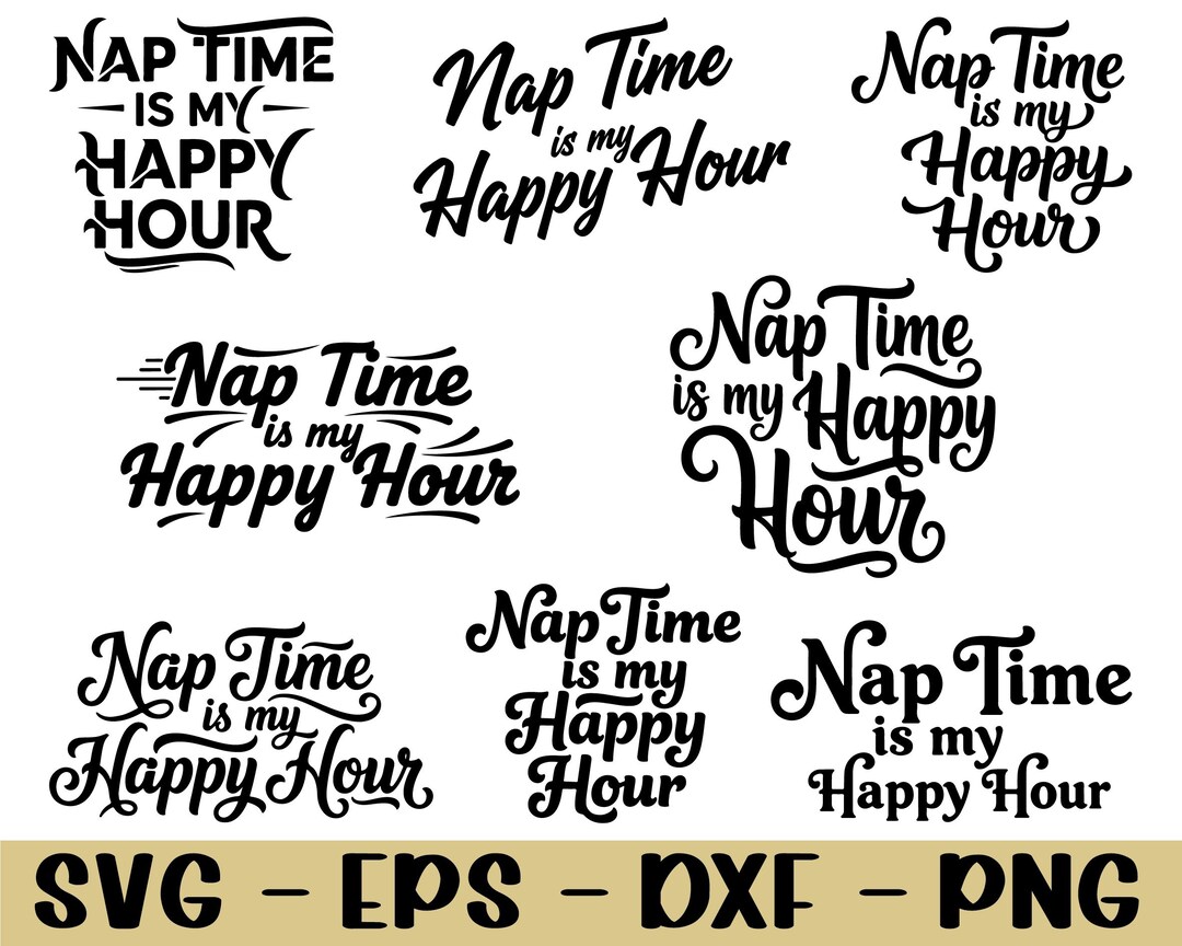 Nap Time is My Happy Hour Typography Svg, Dxf, Png - Etsy