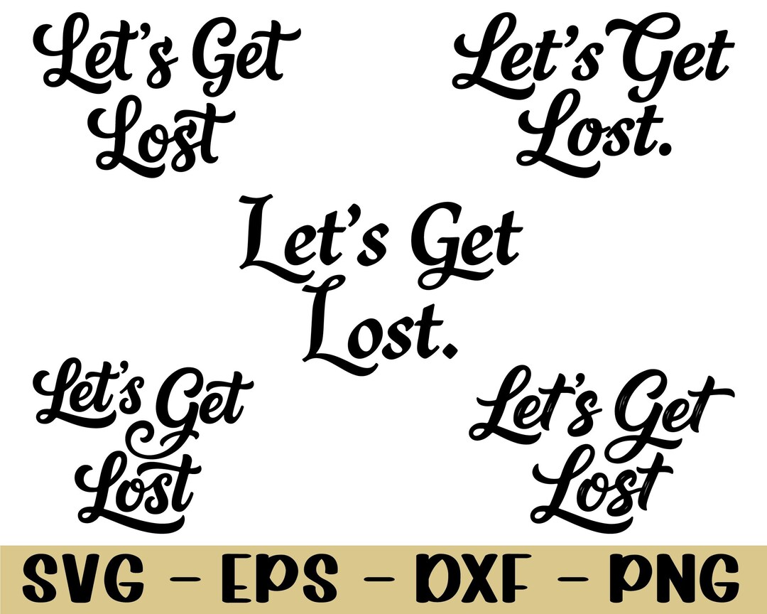Let's Get Lost Typography Svg, Dxf, Png - Etsy