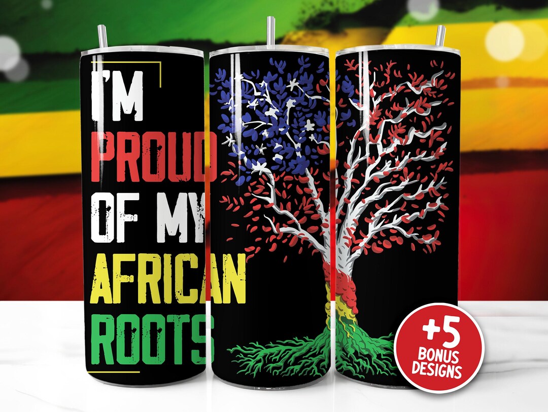 I'm Proud of My African Roots Black History 20oz Skinny Tumbler Png ...