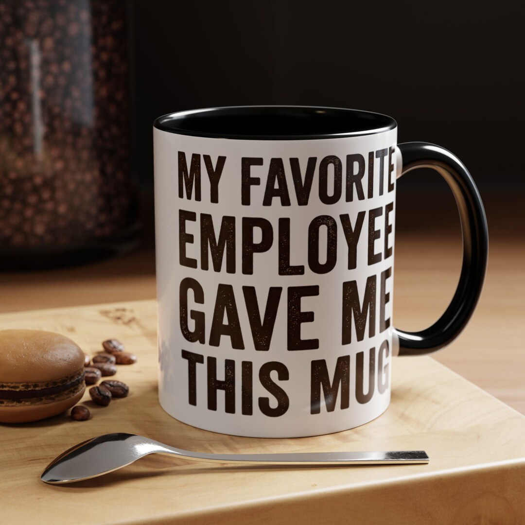 Funny Boss Mug - My Favorite Employee Gave Me This Mug - Best Manager ...