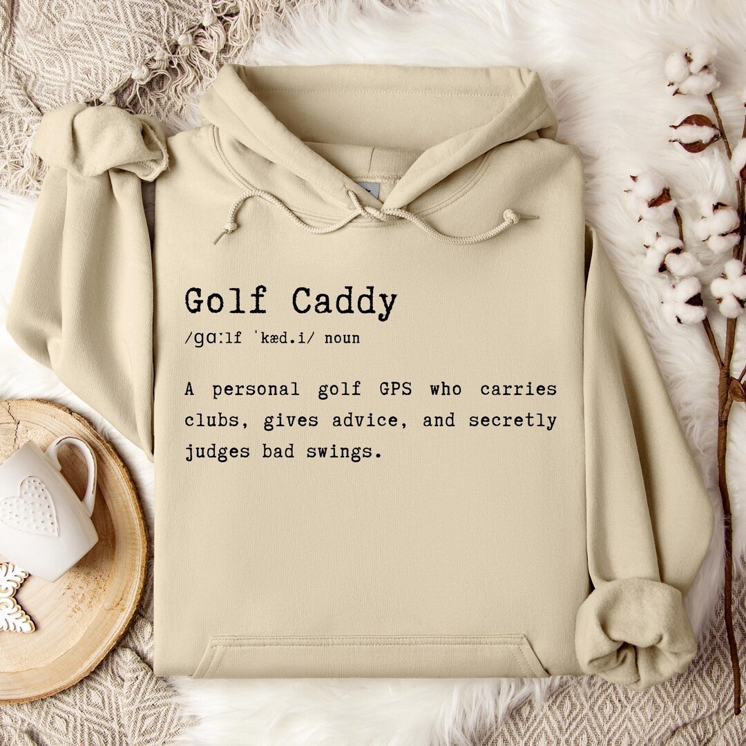 Golf Caddy Hoodie, Funny Golf Definition Pullover, Golf Humor Quote ...