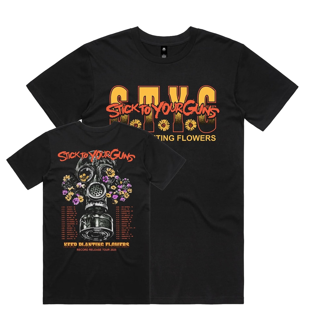 Stick to Your Guns Keep Planting Flowers Tour T Shirt - Stick to Your ...