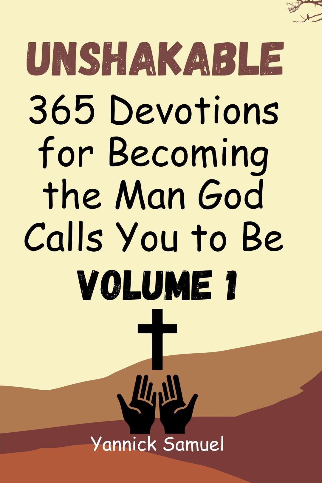 Unshakable: 365 Devotions for Christian Men (volume 1) | Daily Faith, Strength & Purpose ...