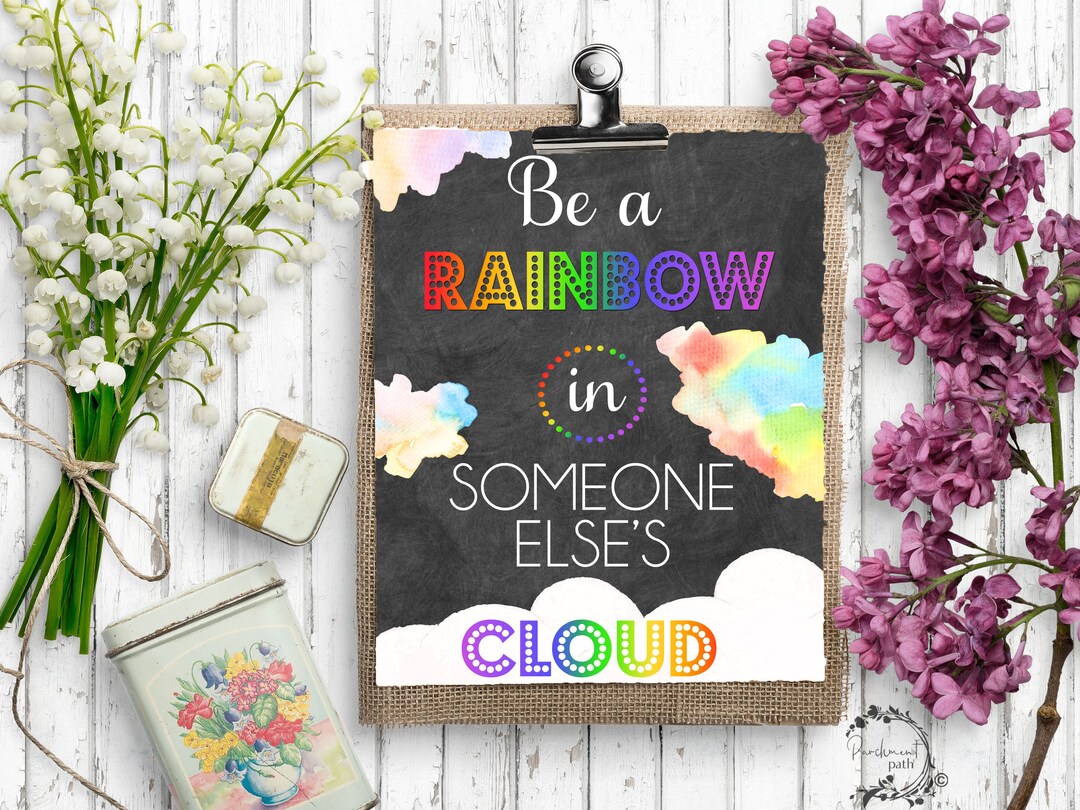 Be a Rainbow in Someone Else's Cloud Art Print - Quote Art - Classroom ...