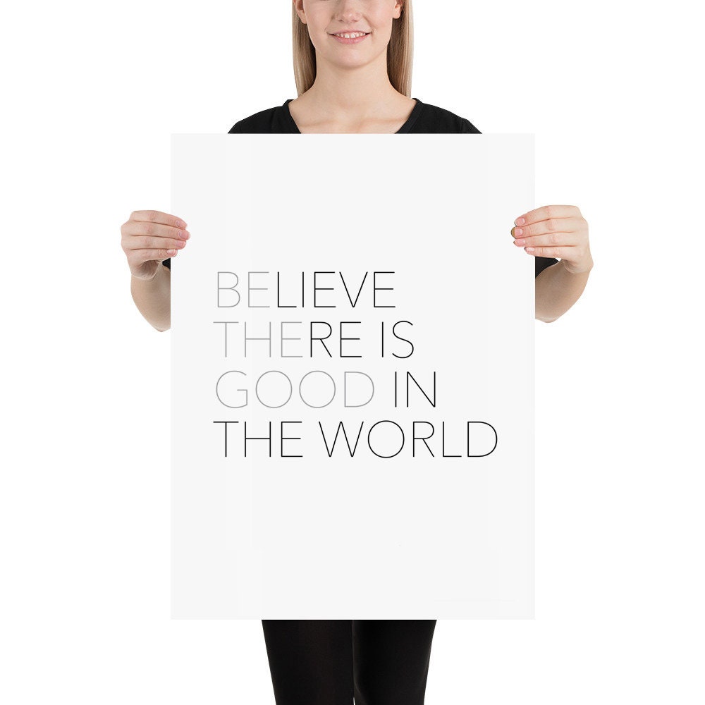 Believe There is Good in the World Be the Good Art Poster Instant ...