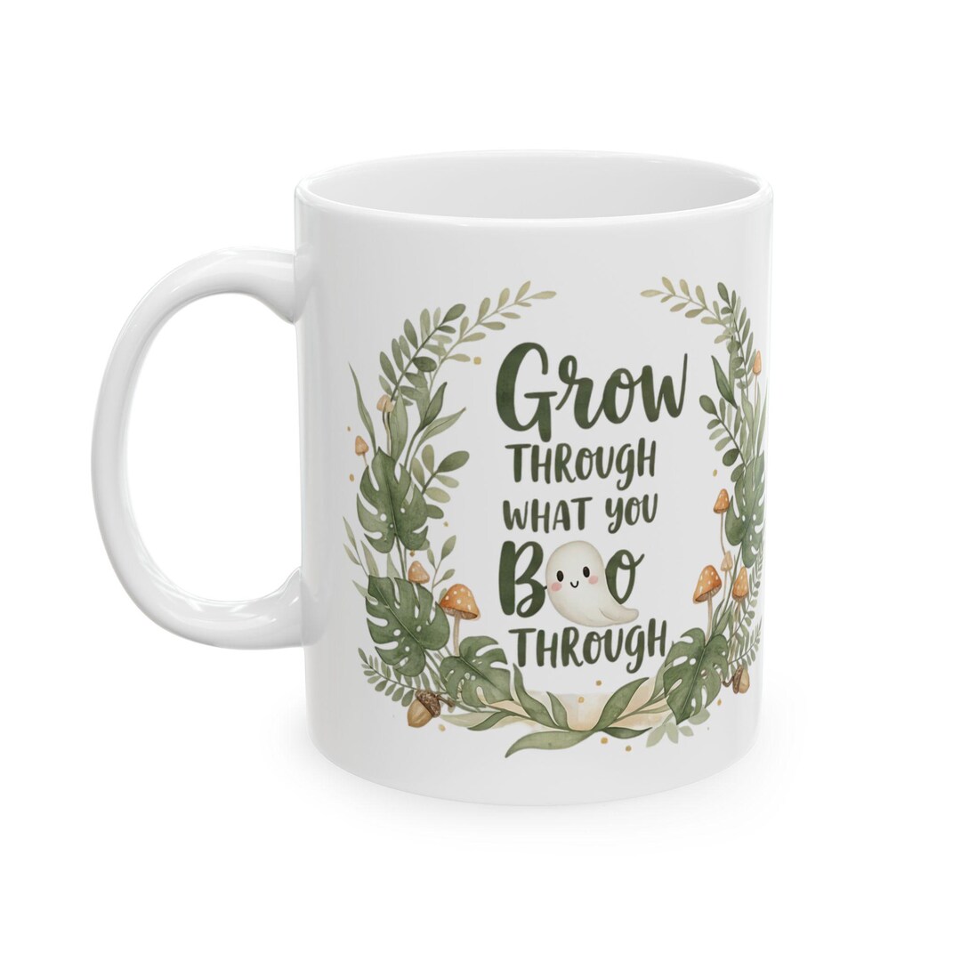 Grow Through What You Boo Through Mug: Watercolor Ghost, Plant Lover ...
