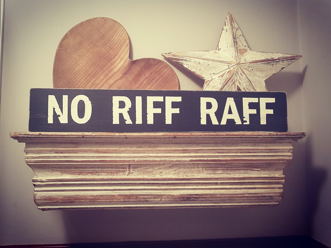 Handmade Wooden Sign - NO RIFF RAFF - Rustic, Vintage, Shabby Chic ...