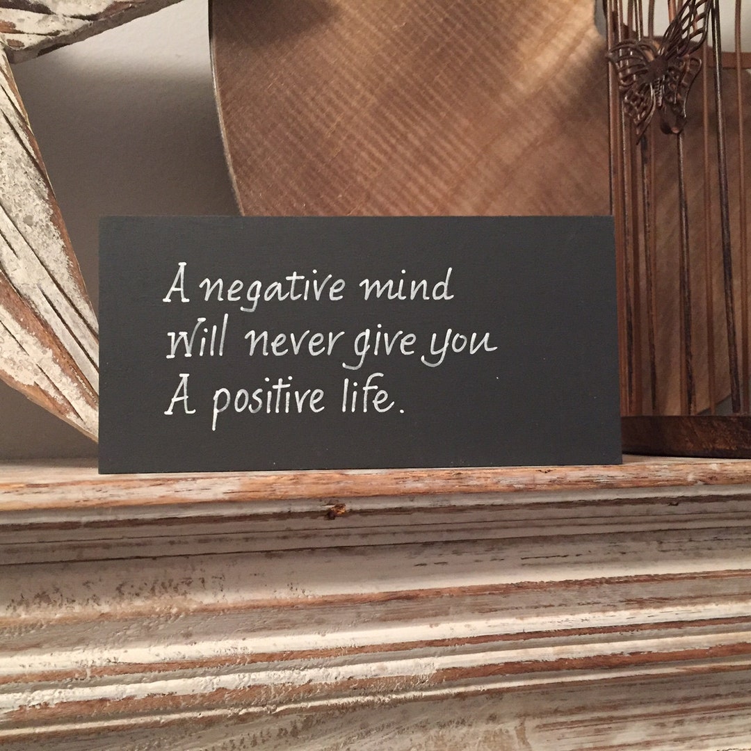 Hand Painted Wooden Sign - Negative Mind Wont Give a You Positive Life ...
