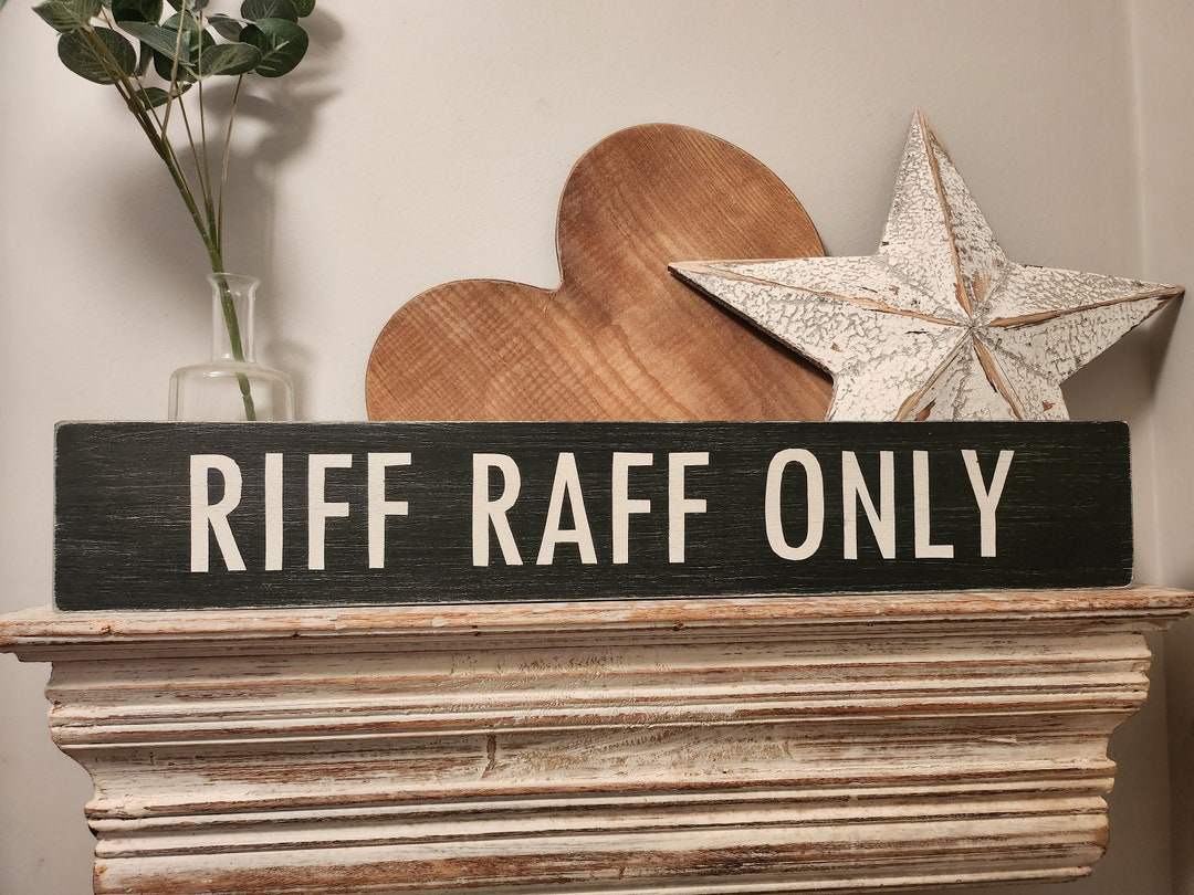 Handmade Wooden Sign - RIFF RAFF ONLY - Rustic, Vintage, Shabby Chic ...