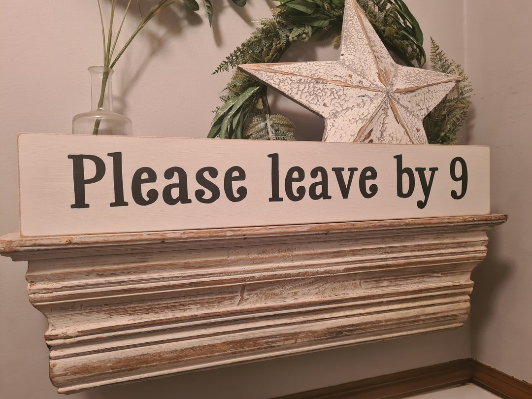 Handmade Wooden Sign - Please Leave by 9 - Rustic, Vintage, Shabby Chic ...