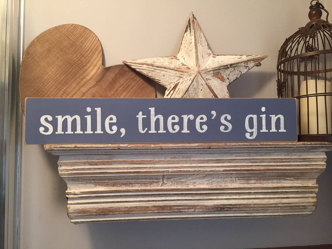Handmade Wooden Sign - Smile, There is Gin - Rustic, Vintage, Shabby ...