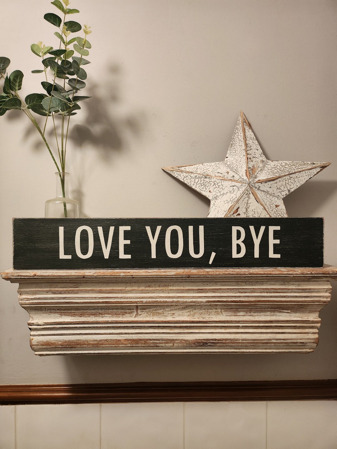 Love You, Bye - Handmade Wooden Sign - Rustic, Vintage, Shabby Chic ...