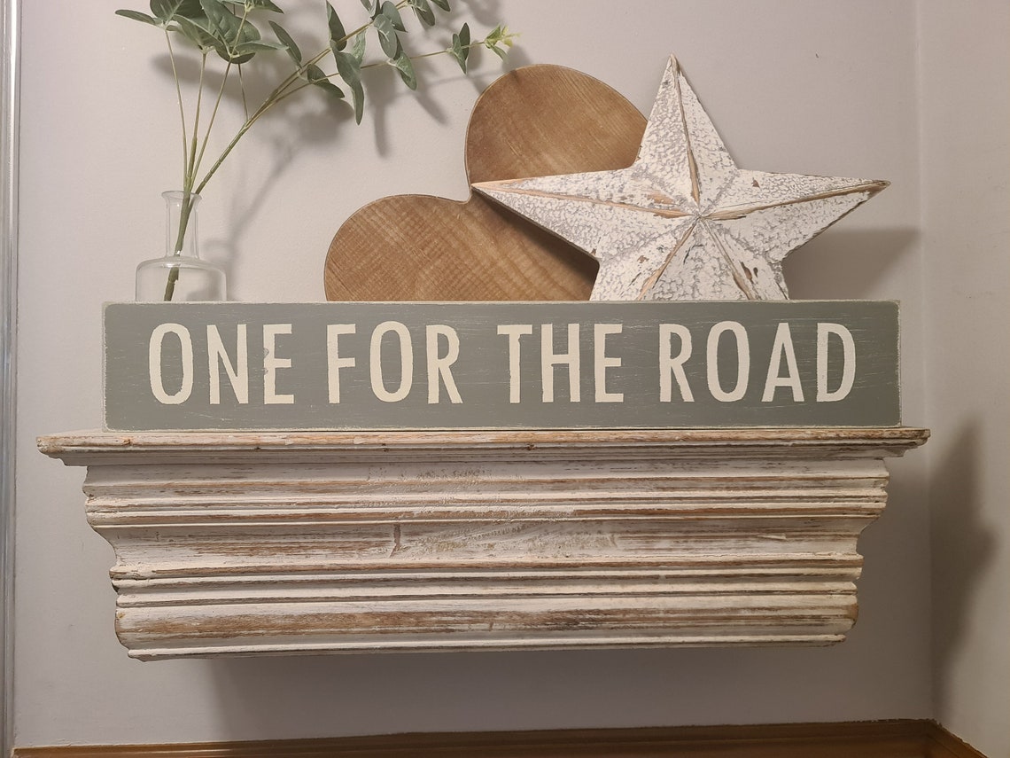 Handmade Wooden Sign - One for the Road - Rustic, Vintage, Shabby Chic ...
