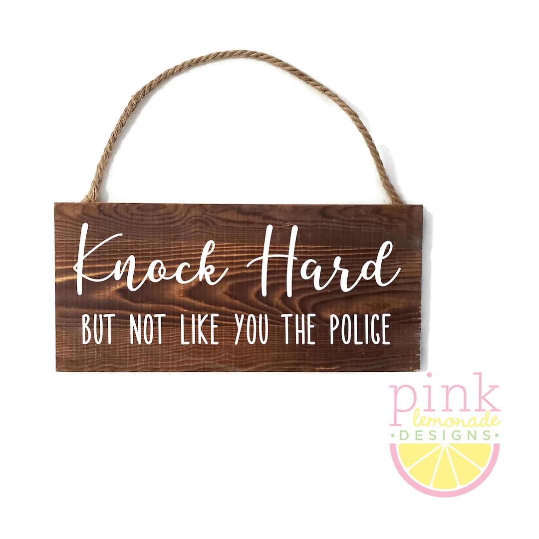 Knock Hard but Not Like You the Police Welcome Funny Irreverent ...