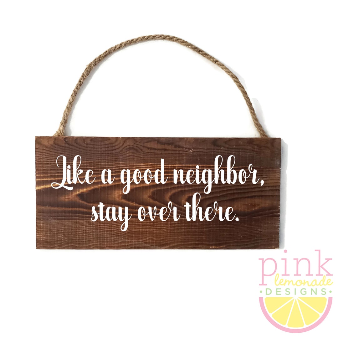 Like a Good Neighbor Stay Over There Funny Irreverent Rustic Barn Wood ...