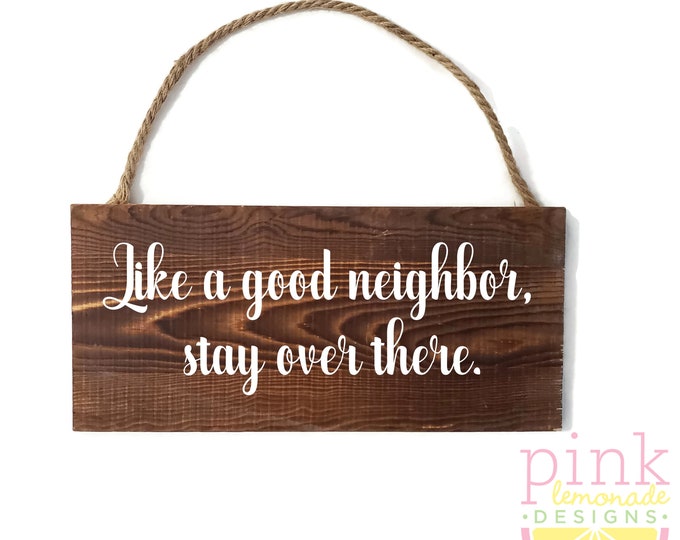Like a Good Neighbor Stay Over There Funny Irreverent Rustic Barn Wood ...