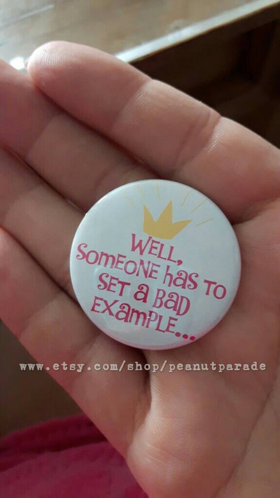 Funny 'someone Has to Set a Bad Example' Button | Etsy