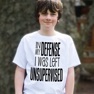 In My Defense I Was Left Unsupervised, Funny Kids Shirt, Funny Kids ...