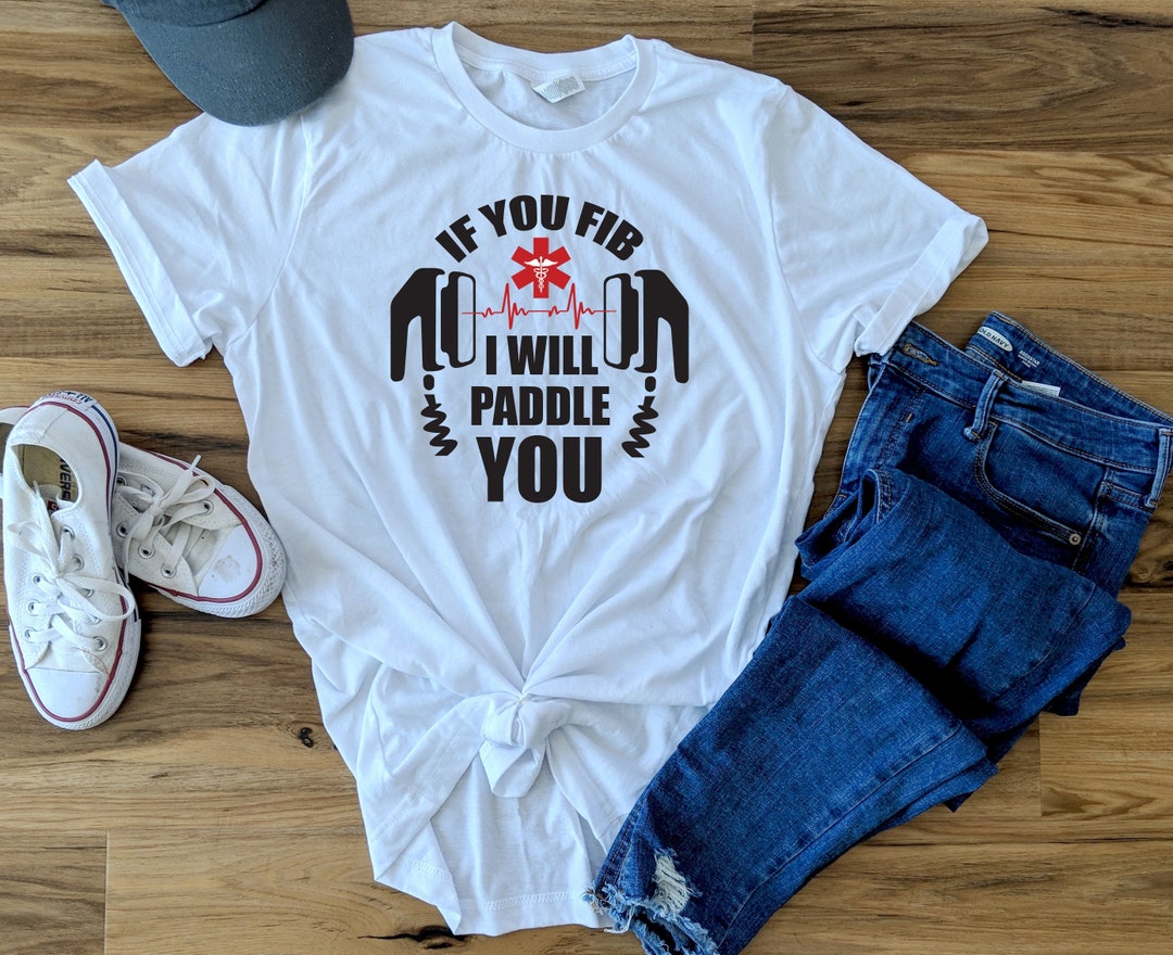 If You Fib, I Will Paddle You, Funny Nurse Shirt, Essential Worker Gift ...