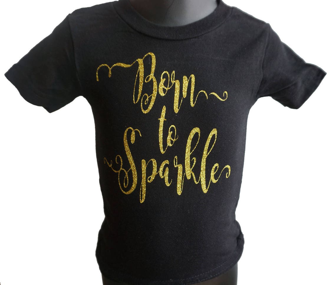 Born to Sparkle Shirt Sparkle Shirt Glitter Vinyl Shirt - Etsy
