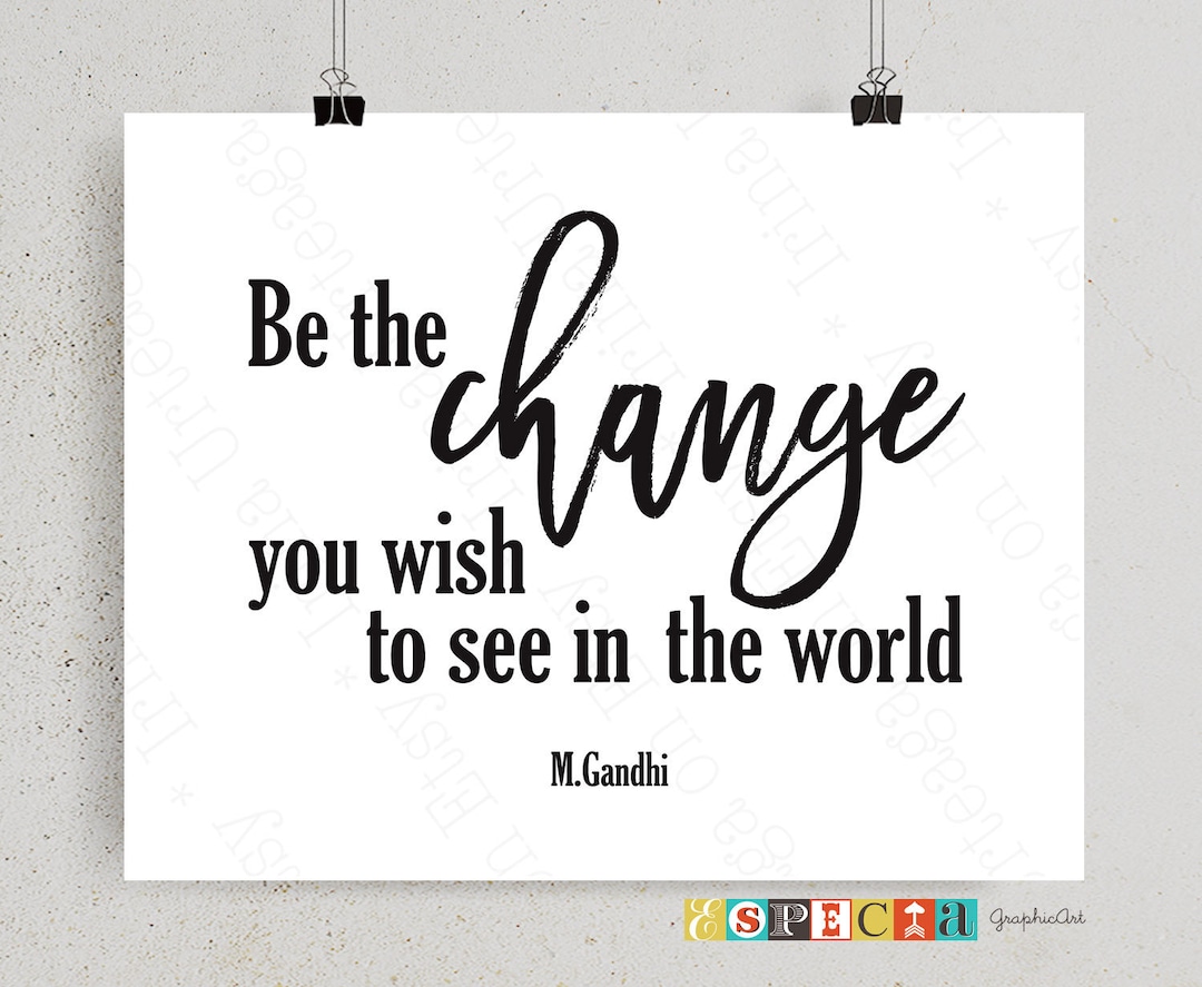 Be the Change You Wish to See in the World PRINTABLE Wall Art, Mahatma ...