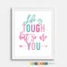 Life is Tough but so Are You Printable Wall Art Print for DIY Girl Room ...
