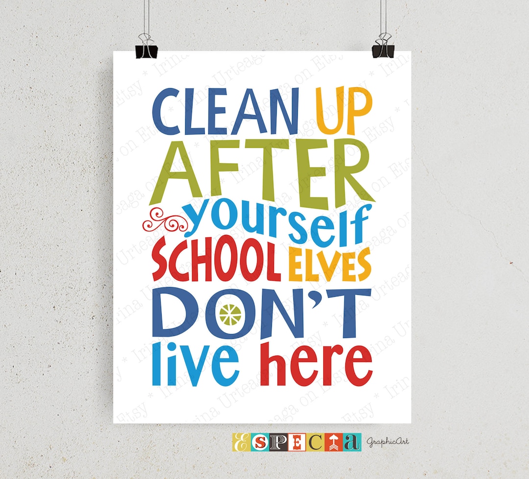 School Rules, Clean up After Yourself School Elves Don't Live Here ...
