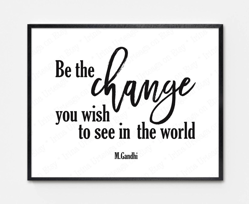 Be the Change You Wish to See in the World PRINTABLE Wall Art, Mahatma ...