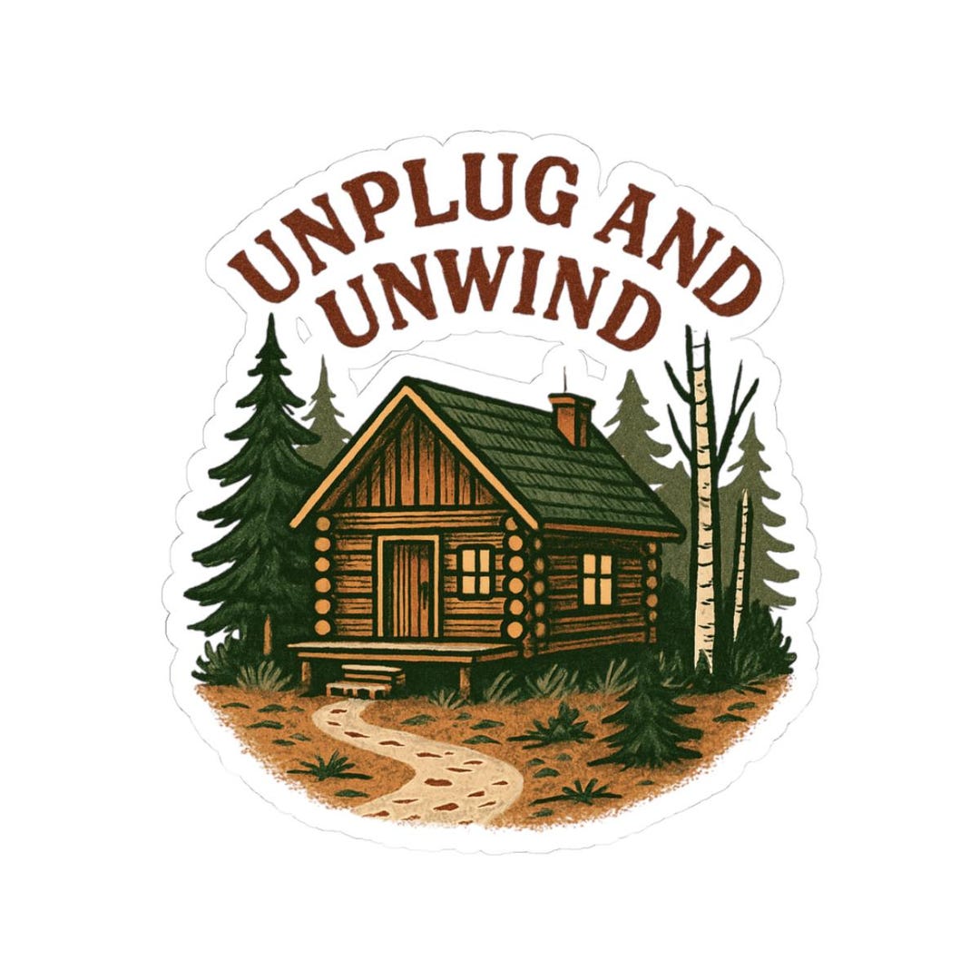 Unplug and Unwind Cabin Sticker | Kiss-cut Outdoors Decal - Etsy