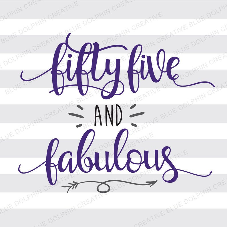 Fifty Five and Fabulous SVG DXF Png Pdf Jpg Ai Fifty Fifth | Etsy