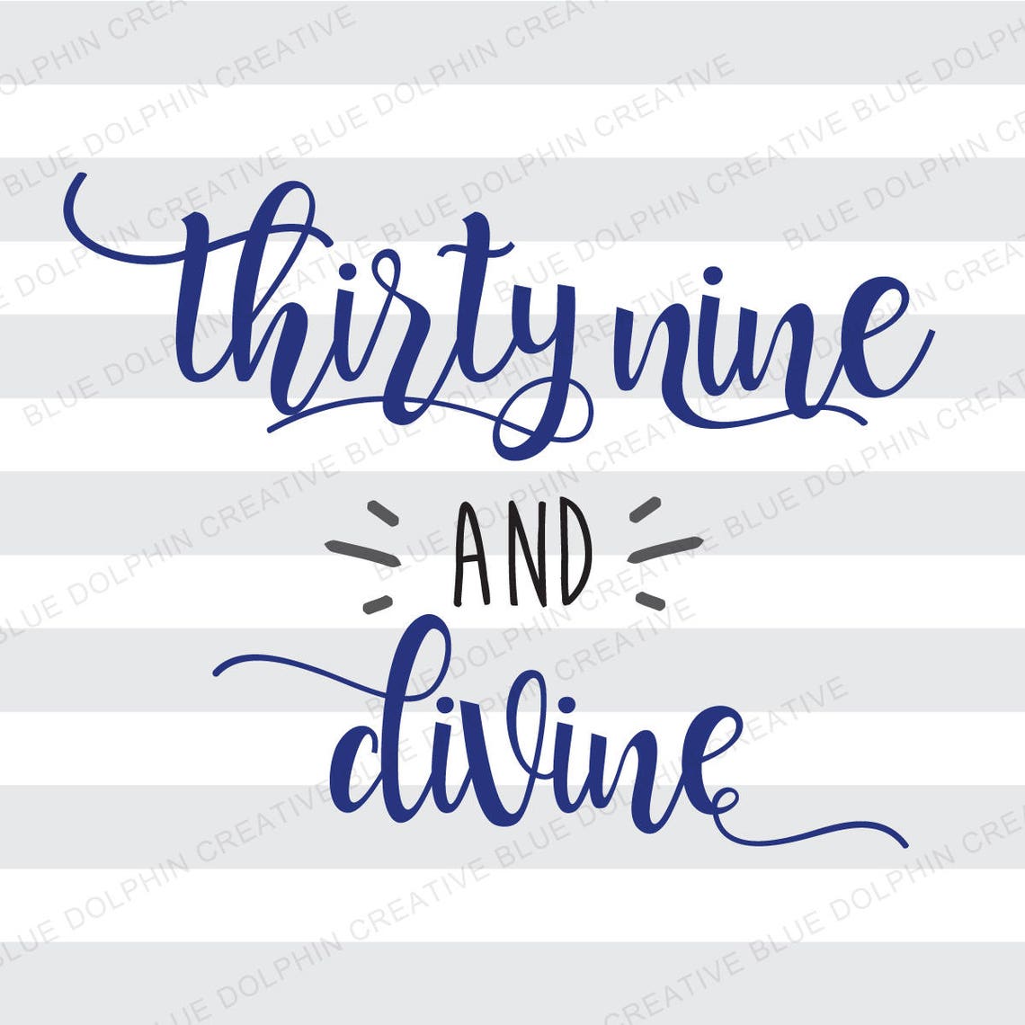 Thirty Nine and Divine SVG Pnd Pdf Jpg Ai Dxf, 39th Birthday Cut File ...