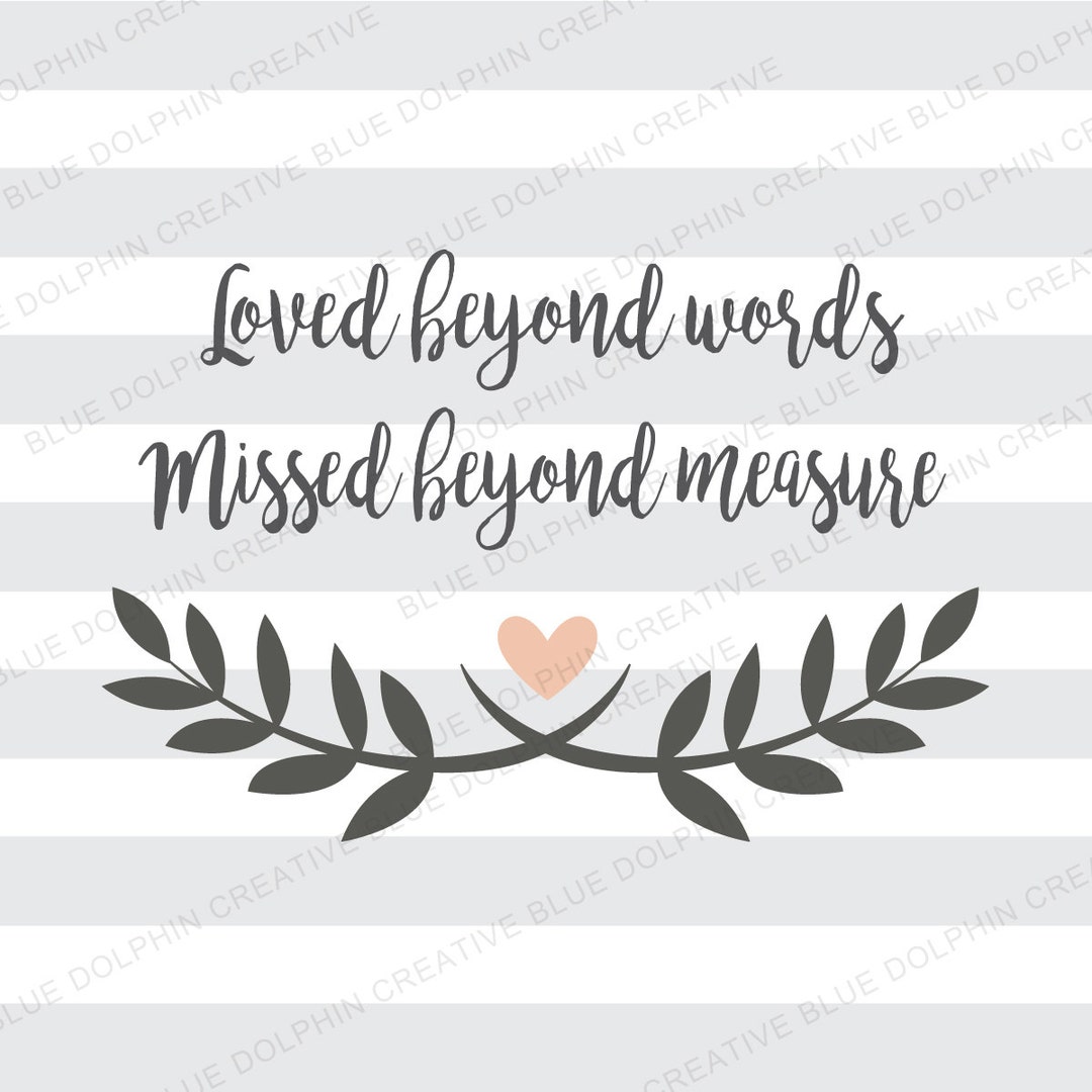 Loved Beyond Words Missed Beyond Measure Svg Png Pdf, Sympathy ...