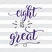 Eight is Great SVG DXF Png Pdf Jpg Ai / Cricut, Silhouette Cutting ...