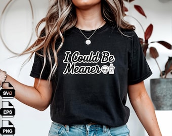 Retro I Could Be Meaner PNG, Funny Humor Sublimation, Sarcastic File ...