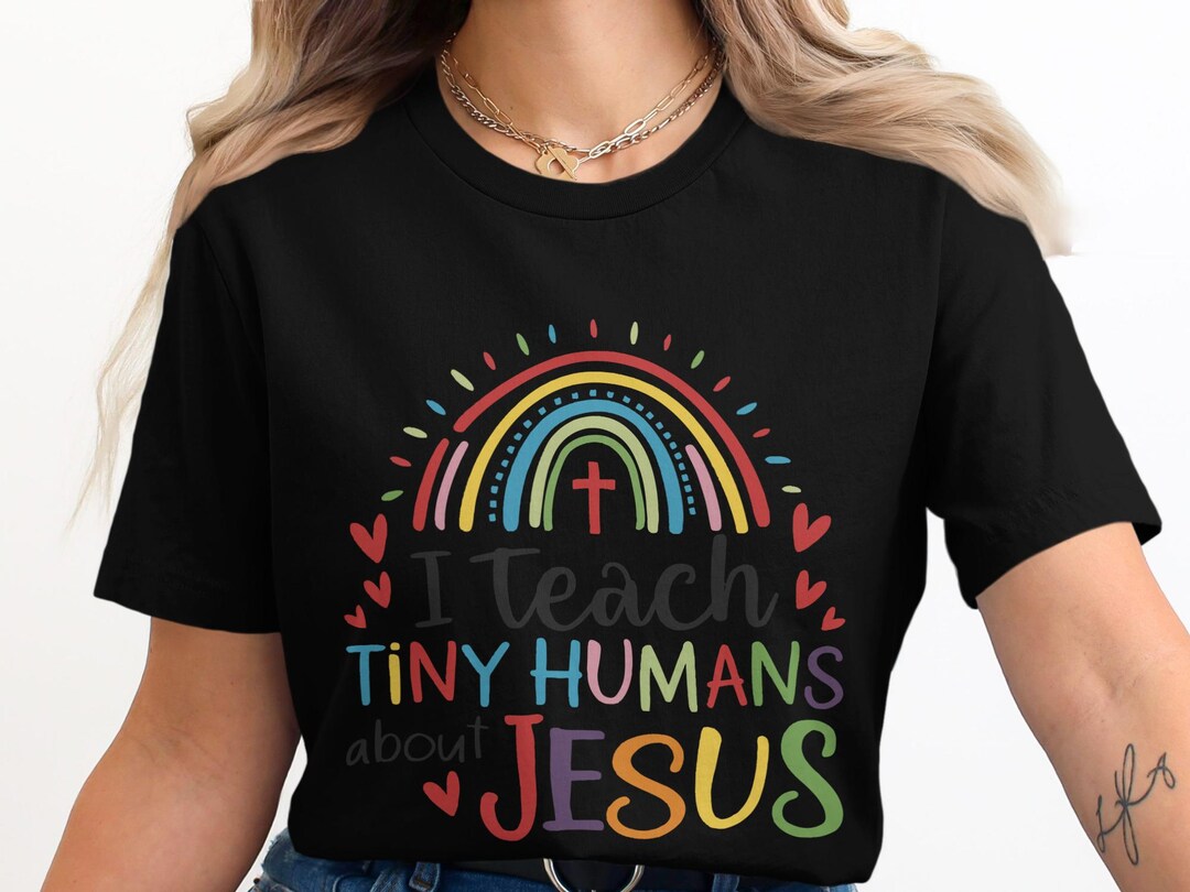 I Teach Tiny Humans About Jesus T-shirt, Christian Teacher Rainbow ...