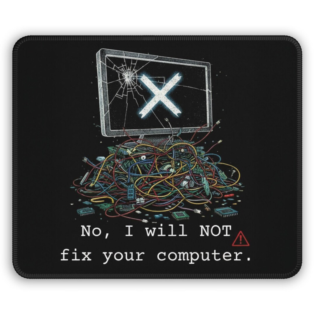 No I Will NOT Fix Your Computer Gaming Mouse Pad | Tech Humor - Etsy