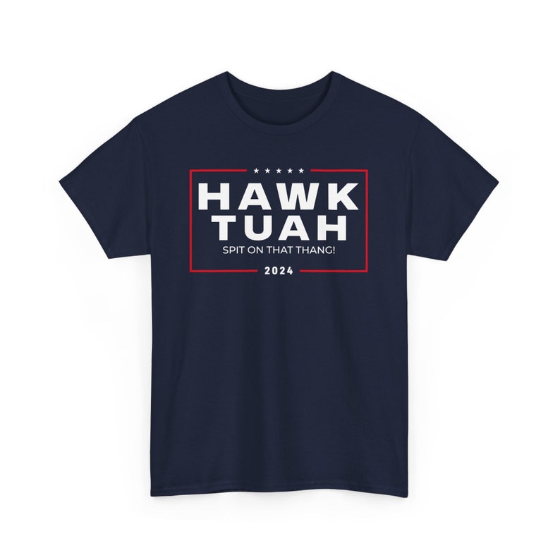 Hawk Tuah Spit on That Thang Shirt Presidential Candidate Parody Cotton ...
