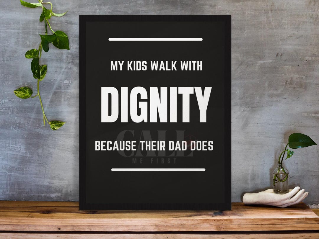 Dignity Printable Wall Art Motivational Quote Gift for Dad Husband ...