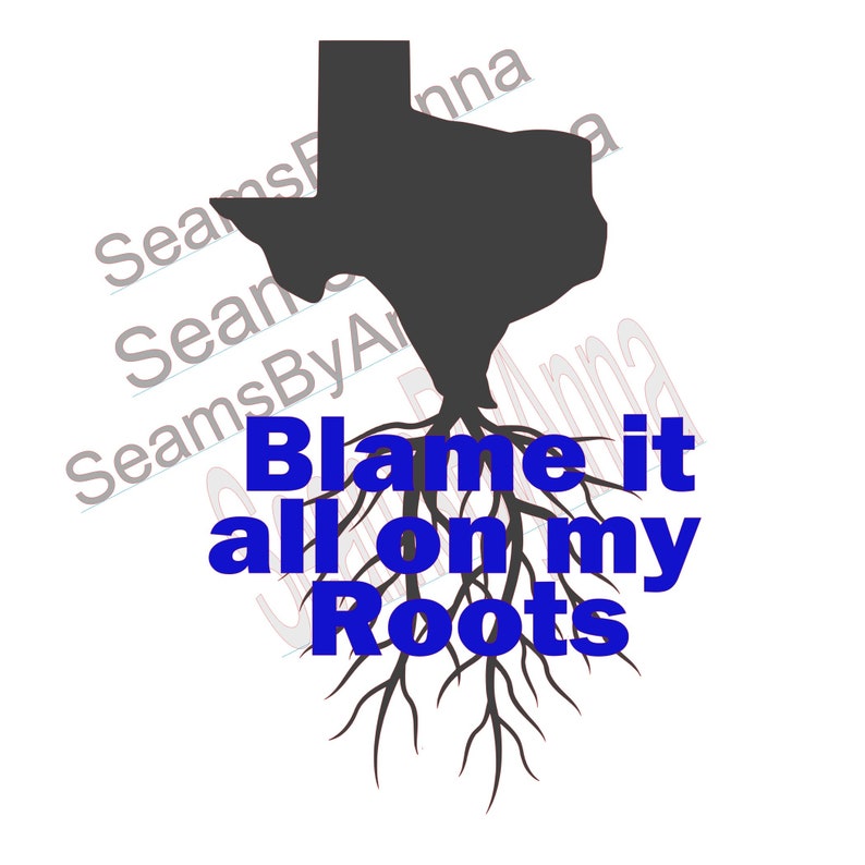 Blame It All on My Roots. Texas Roots SVG File Download - Etsy