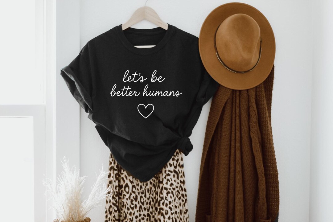 Let's Be Better Humans PNG Trendy Design Shirt PNG Positive Quotes - Etsy