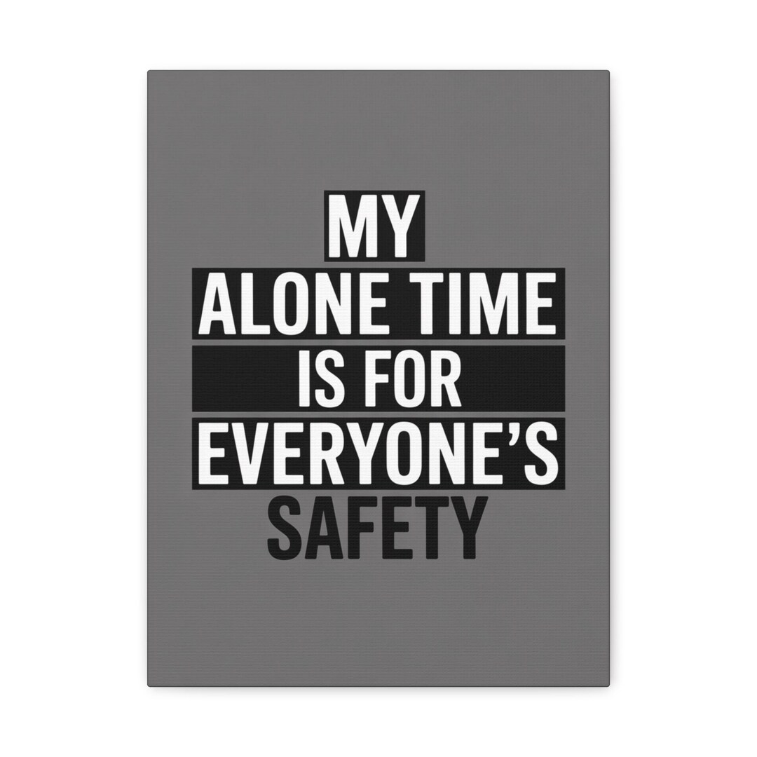 My Alone Time is for Everyone's Safety Wall Art Canvas, Funny Introvert ...