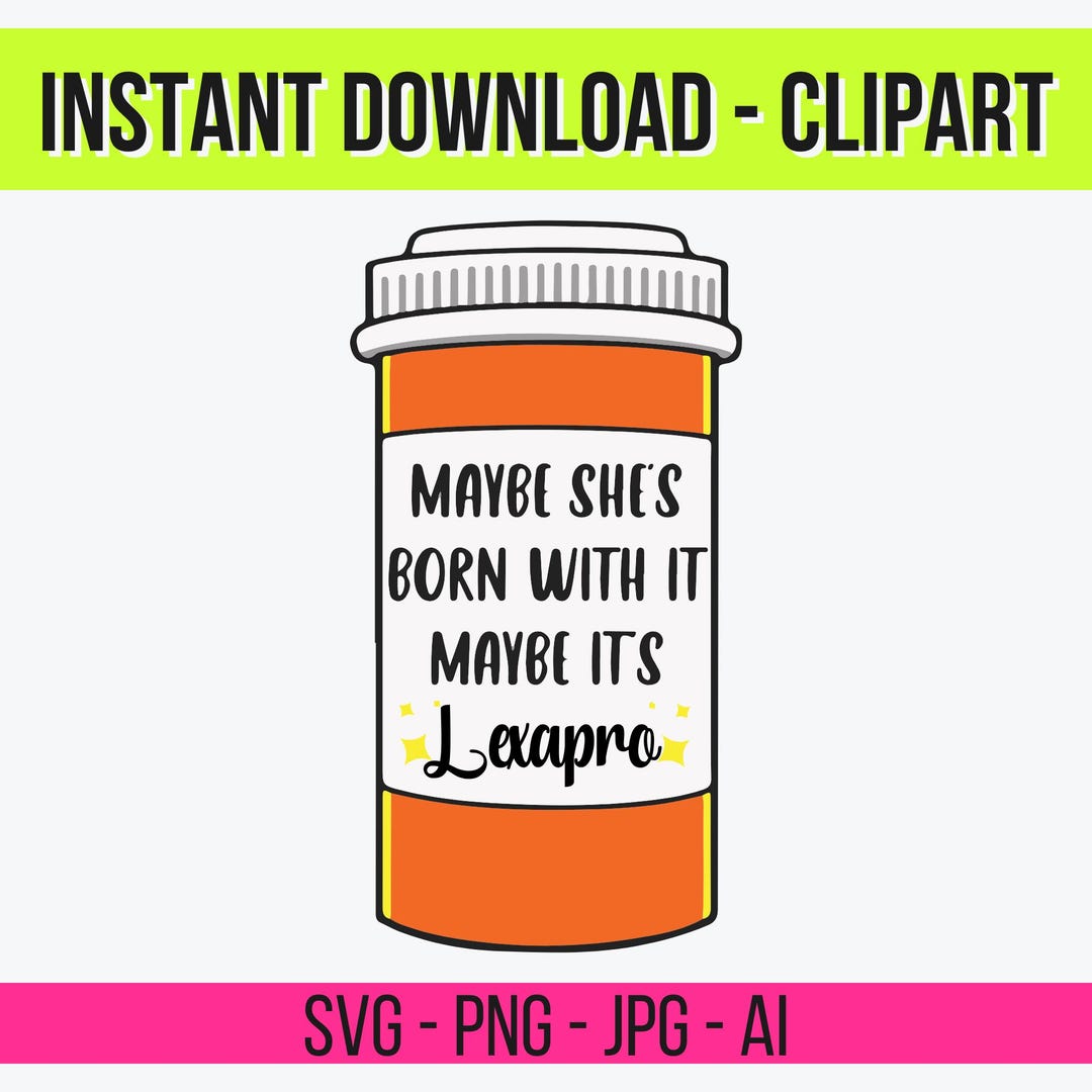 Maybe It's Lexapro | Digital Clipart PNG SVG Jpg Illustrator | Instant ...