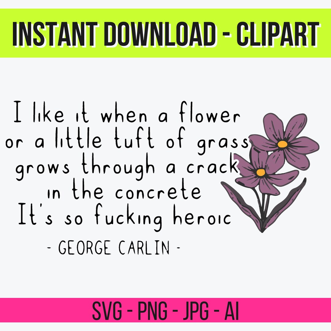 Heroic Flower - George Carlin Quote Clipart | Dark Sarcastic Humor ...