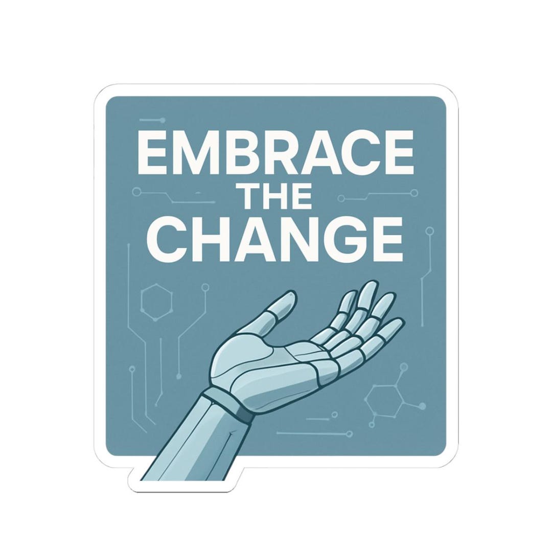 Embrace the Change Robotic Hand Sticker | Tech Decal, Laptop Sticker - Etsy