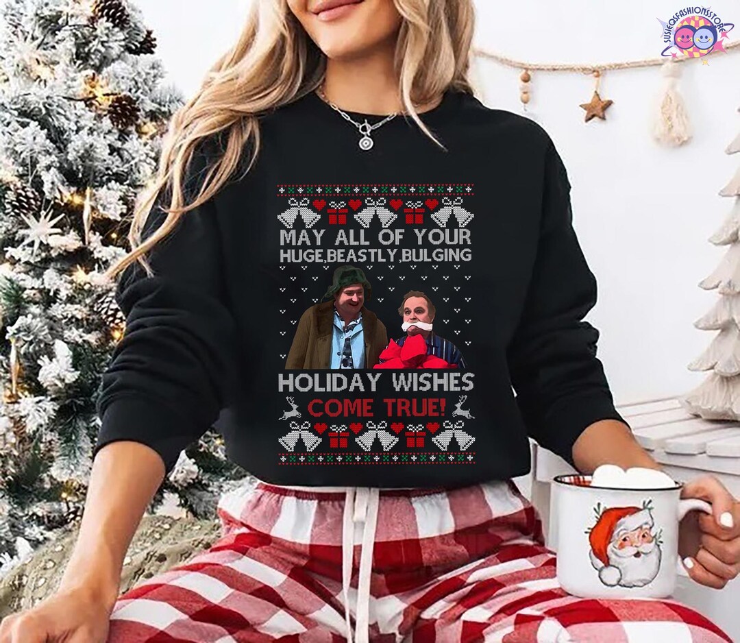 National Lampoon's Christmas Vacation Sweatshirt, May All of Your Huge ...