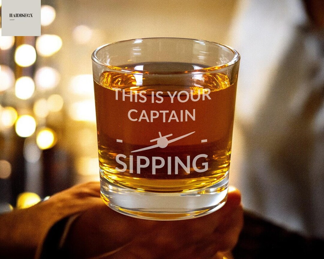 Funny Pilot Whiskey Glass, “this is Your Captain Sipping” Engraved ...